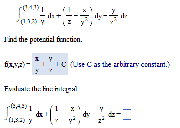 Solved Integral^(3,4,3)_(1,3,2) 1/y dx + (1/z - x/y^2) dy - | Chegg.com