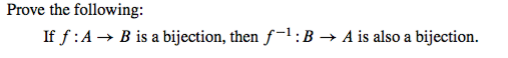 Solved Prove the following If f A Bis a bijection, then f B | Chegg.com