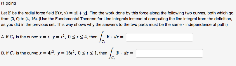 Solved Let F be the radial force field F(x, y) = xi + yj. | Chegg.com