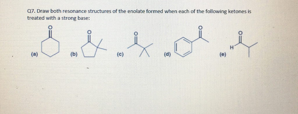 Solved 07. Draw both resonance structures of the enolate | Chegg.com