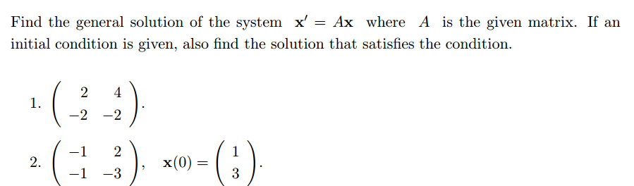 Solved Find the general solution of the system x' = Ax where | Chegg.com