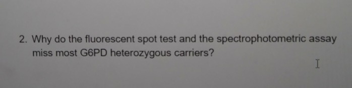 Solved 2. Why do the fluorescent spot test and the | Chegg.com