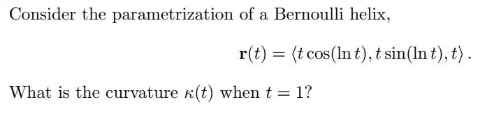 Solved Consider the parametrization of a Bernoulli helix | Chegg.com