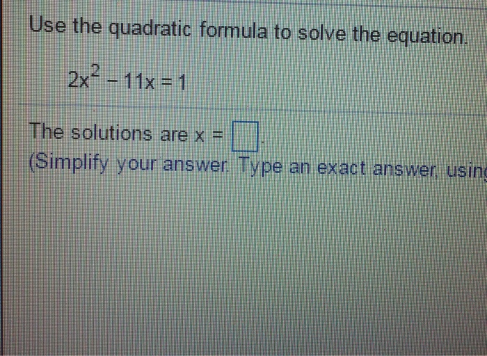 Solved Use the quadratic formula to solve the equation. | Chegg.com