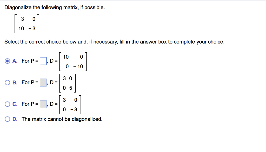 Solved Diagonalize the following matrix, if possible. 3 10-3 | Chegg.com