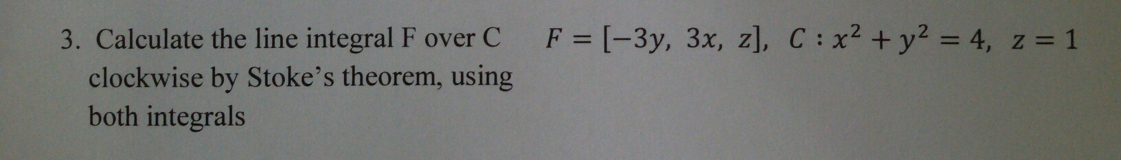 Solved 3. Calculate the line integral F over C F = [-3y, 3x, | Chegg.com