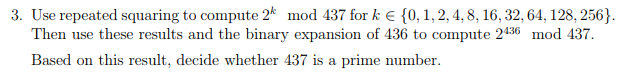 Solved 3. Use repeated squaring to compute 2* mod 437 for k | Chegg.com