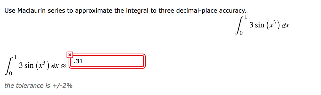 Solved Use Maclaurin series to approximate the integral to | Chegg.com