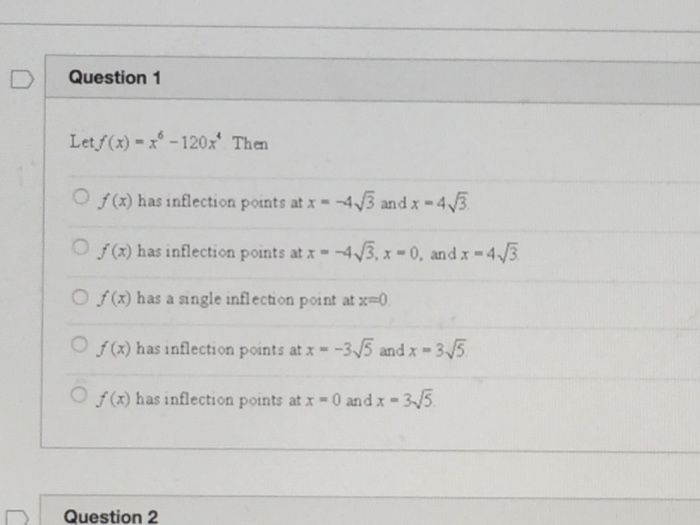 Solved Let f(x)-x^6 -120x^4 Then f(x) has inflection points | Chegg.com
