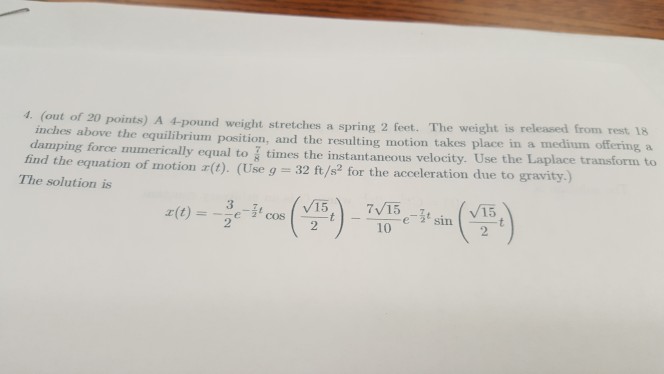 Solved 4. (out of 20 points) A 4-pound weight stretches a s | Chegg.com