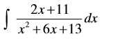 Solved integral 2x + 11/x^2 + 6x + 13 dx | Chegg.com