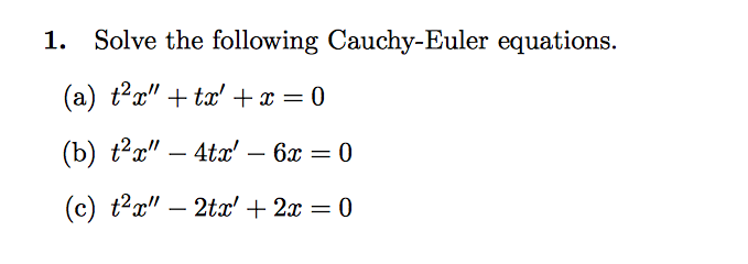 Solved Solve The Following Cauchy Euler Equations T 2x