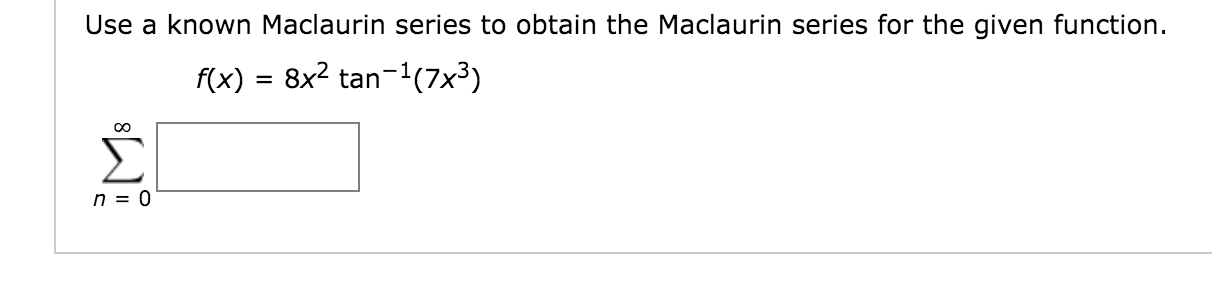 Solved Use a known Maclaurin series to obtain the Maclaurin | Chegg.com
