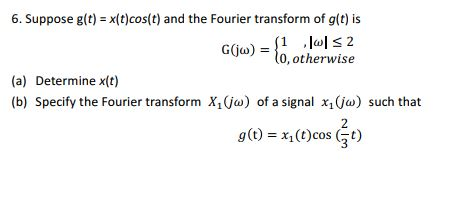 Solved 6. Suppose g(t)-x(t)cos(t) and the Fourier transform | Chegg.com