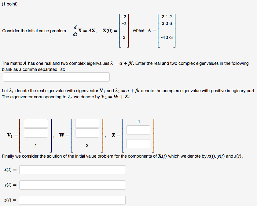 Solved 1 point -2 -2 2 1 2 3 0 6 : AX, dt X(0)-| | where A = | Chegg.com