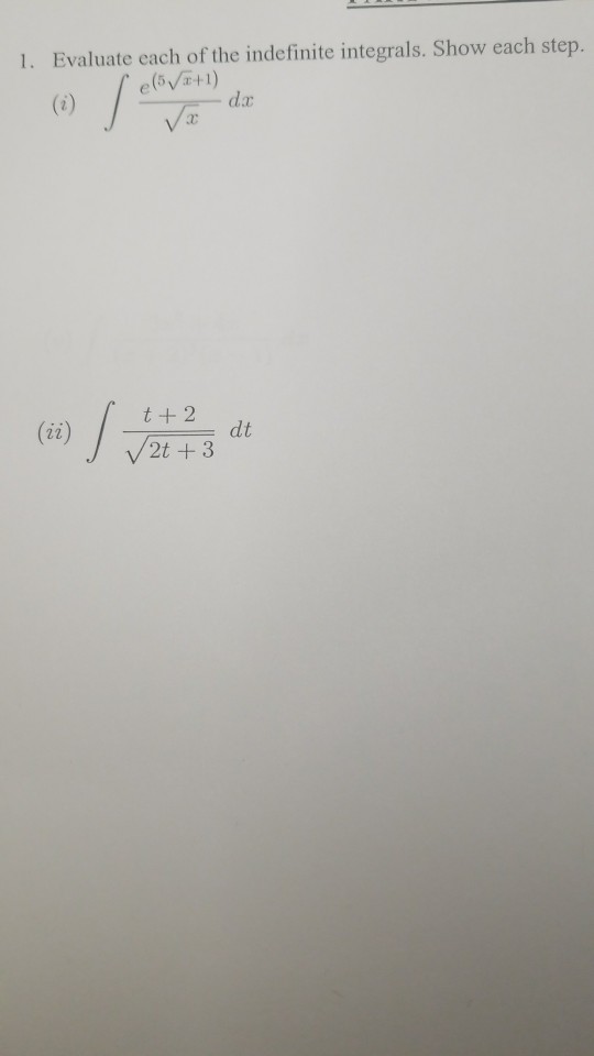 Solved 1. Evaluate each of the indefinite integrals. Show | Chegg.com