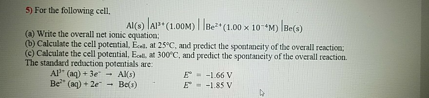 Solved 5) For the following cell, Al(s) A (1.00M) Be (1.00 x | Chegg.com