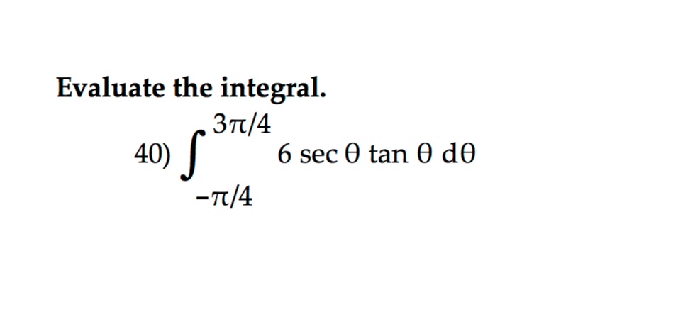 Solved Evaluate the integral. Integral^3 pi/4_-pi/4 6 sec | Chegg.com