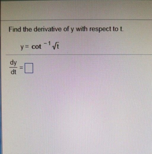 Solved Find the derivative of y with respect to t dy dt | Chegg.com