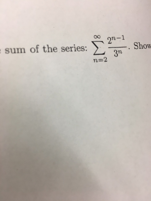 Solved sigma_n = 2^infinity 2^n - 1/3^n. | Chegg.com