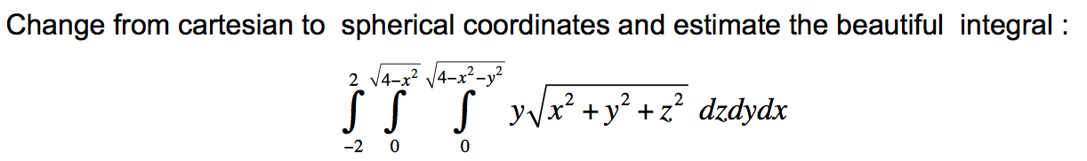 Solved Change from cartesian to spherical coordinates and | Chegg.com