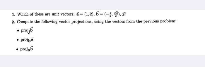 Solved Which of these are unit vectors: a rightarrow = (1, | Chegg.com