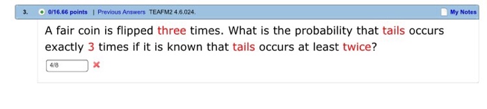 Solved A fair coin is flipped three times. What is the | Chegg.com