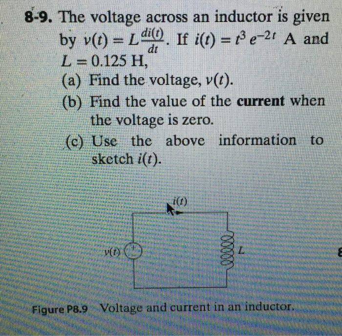 Solved 8-9. The voltage across an inductor is given by V(t) | Chegg.com
