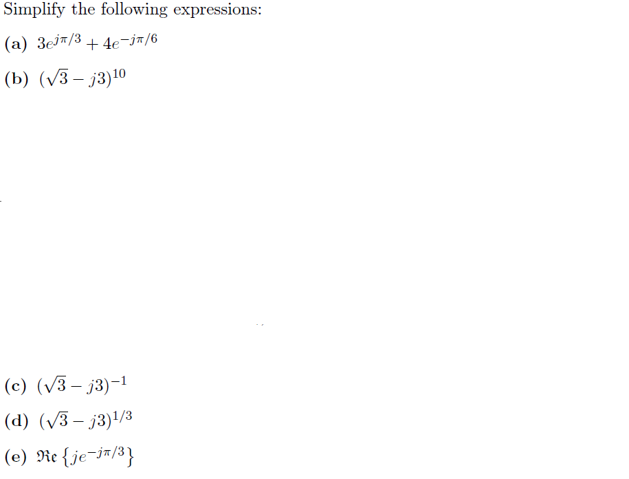 Solved Simplify the following expressions: (a) 3e^j pi/3 + | Chegg.com