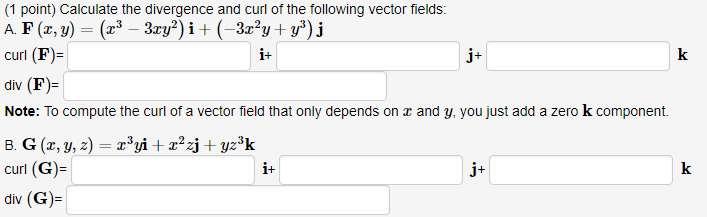 Solved (1 point) Calculate the divergence and curl of the | Chegg.com
