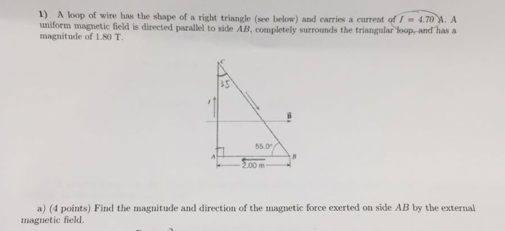 Solved 1) A loop of wire has the shape of a right triangle | Chegg.com
