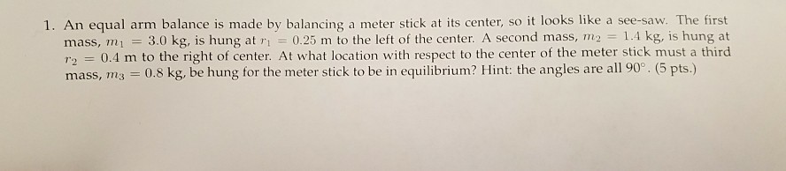 Solved 1. An equal arm balance is made by balancing a meter | Chegg.com