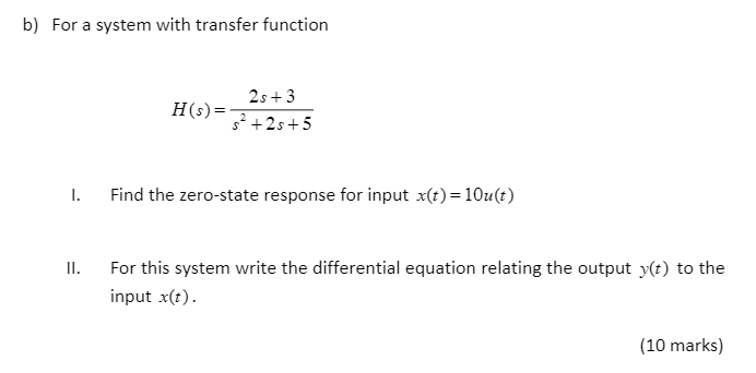 Solved For a system with transfer function H(s) = 2s + | Chegg.com