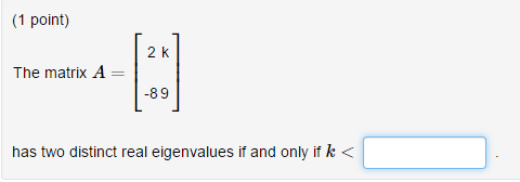 Solved The matrix A = [2 -8 k 9] has two distinct real | Chegg.com