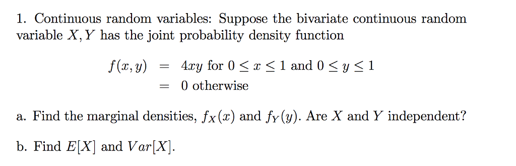 Solved 1. Continuous random variables: Suppose the bivariate | Chegg.com Solved 1. Continuous random variables: Suppose the bivariate | Chegg.com