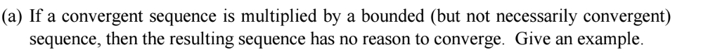 Solved If a convergent sequence is multiplied by a bounded | Chegg.com