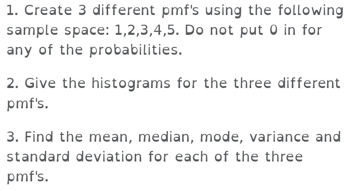 Solved 1. Create 3 different pmf's using the following | Chegg.com