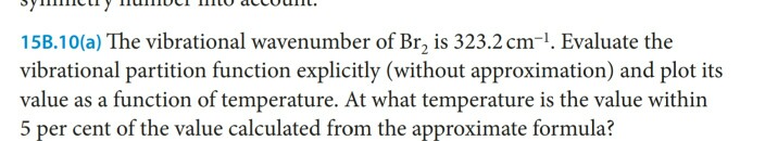 Solved Syctl y 15B.10(a) The vibrational wavenumber of Br2 | Chegg.com