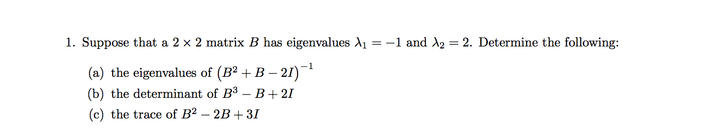 Solved Suppose that a 2 times 2 matrix B has eigenvalues | Chegg.com