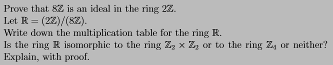 Solved Prove that 8Z is an ideal in the ring 2Z. Let R = | Chegg.com