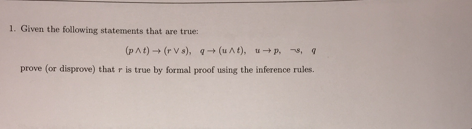 Solved 1. Given the following statements that are true prove | Chegg.com