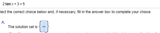 Solved 2 tanx +3-5 lect the correct choice below and, if | Chegg.com