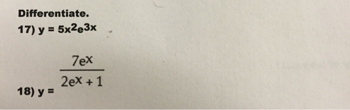Solved Differentiate. y = 5x^2e^3x y = 7ex/2e^x + 1 | Chegg.com