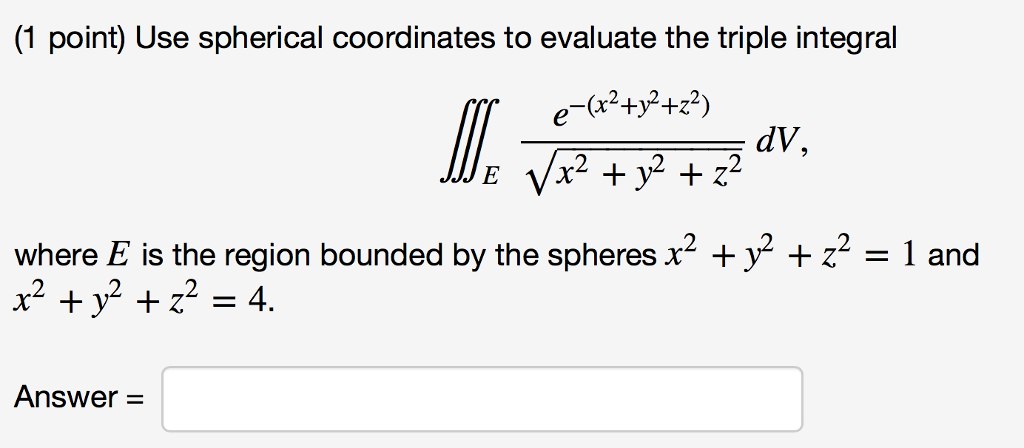Solved Use spherical coordinates to evaluate the triple | Chegg.com Solved Use spherical coordinates to evaluate the triple | Chegg.com