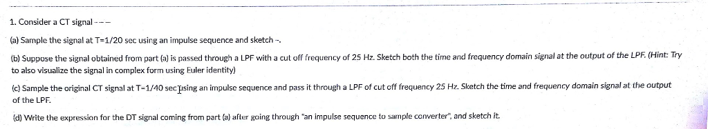 Solved 1. Consider a CT signal (a) Sample the signal at | Chegg.com
