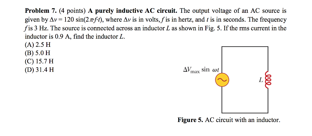 Solved Problem 7. (4 points) A purely inductive AC circuit. | Chegg.com