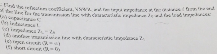 Solved Find the reflection coefficient. VSWR. and the input | Chegg.com