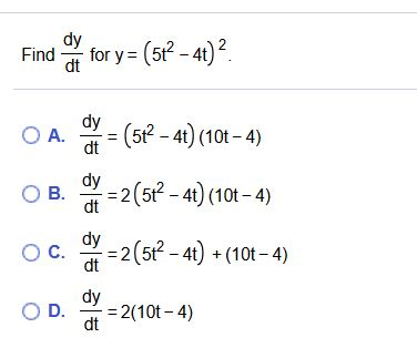 Solved Find dy/dt for y = (5t^2 - 4t)^2. A. dy/dt = (5t^2 - | Chegg.com