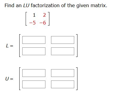 Solved Find an LU factorization of the given matrix. U= | Chegg.com