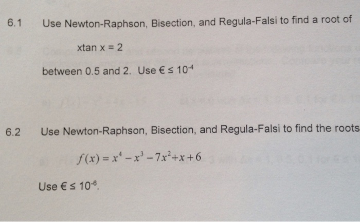 Solved Use Newton-Raphson. Bisection, and Regula-Falsi to | Chegg.com
